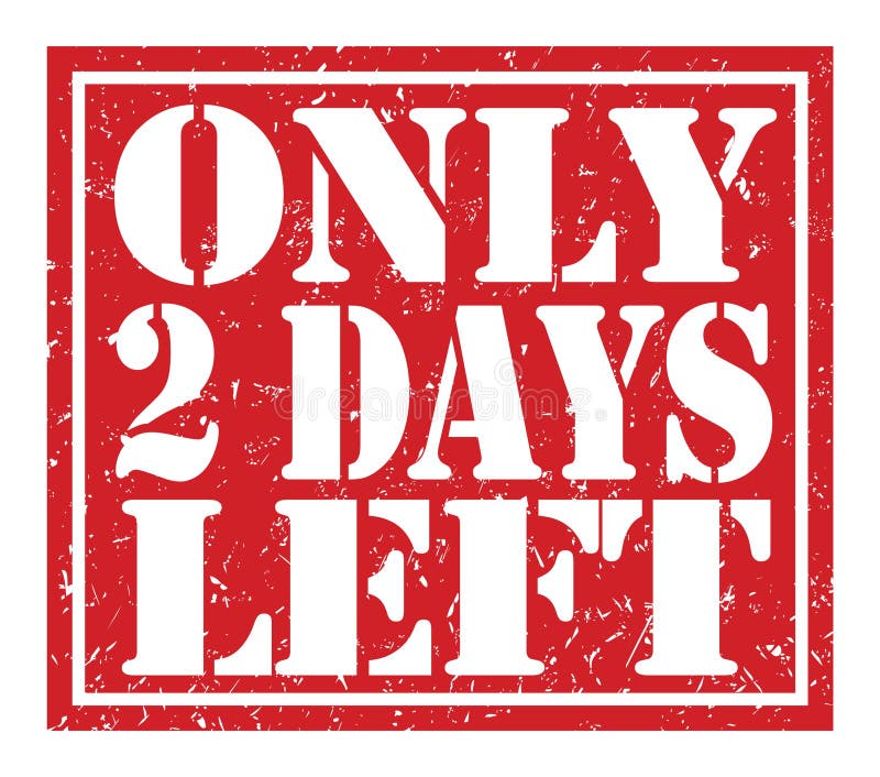 Only 2 DAYS LEFT, Text Written on Red Stamp Sign Stock Illustration ...