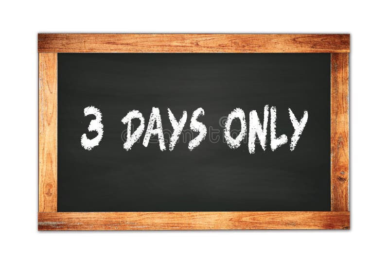 3 DAYS only Text Written on Wooden Frame School Blackboard Stock ...