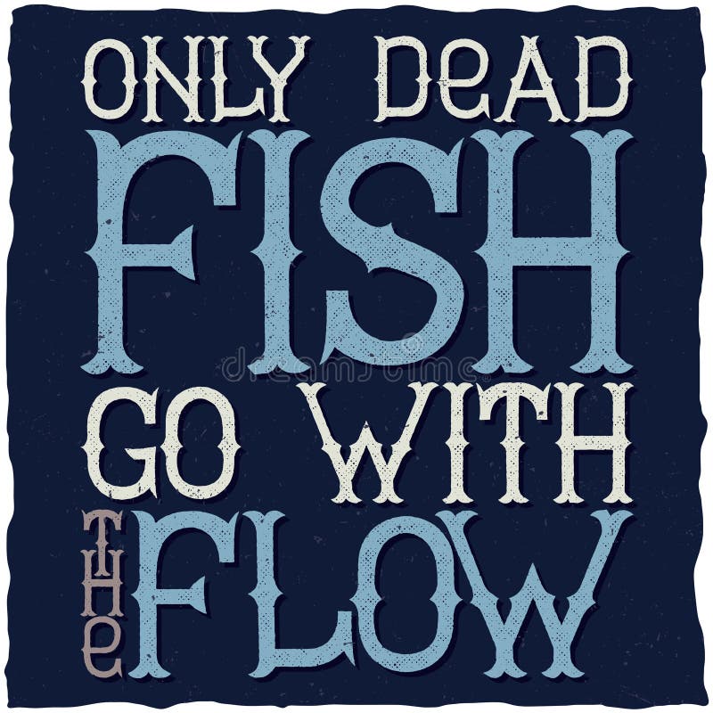 Only Dead Fish Go with the Flow Motivational Poster Stock Vector ...