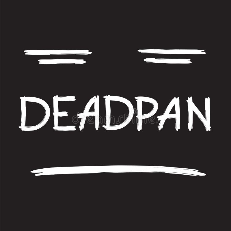 Deadpan Ilustraciones Stock, Vectores, Y Clipart – (69 Ilustraciones Stock)