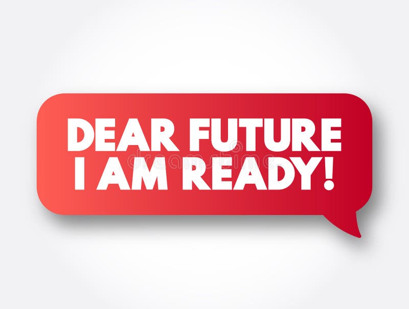 Dear Future I am Ready Text Message Bubble, Concept Background Stock ...