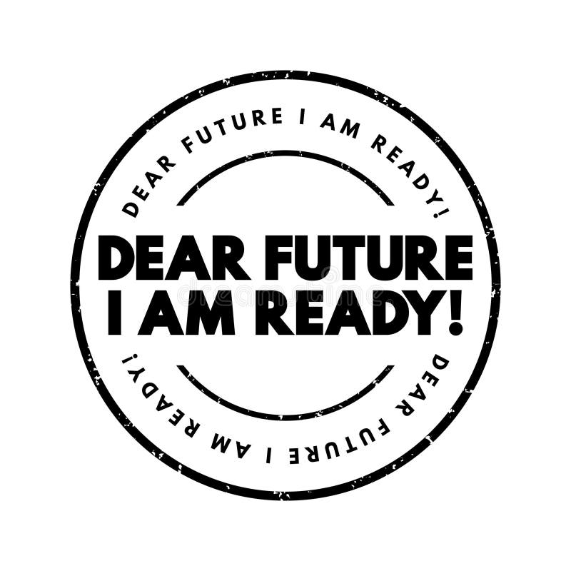 Dear Future I am Ready Text Stamp, Concept Background Stock ...