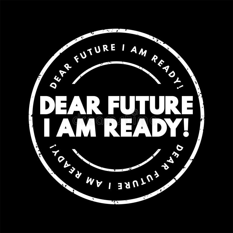 Dear Future I am Ready Text Stamp, Concept Background Stock ...