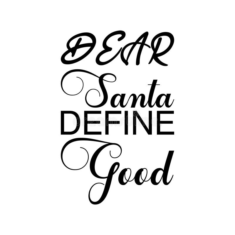 Dear Santa Define Good Black Letter Quote Stock Vector - Illustration ...