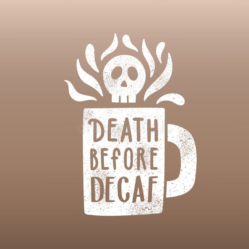 Death before decaf. stock vector. Illustration of background - 89557446