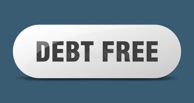 Debt Free Button. Sticker. Banner. Rounded Glass Sign Stock Vector ...