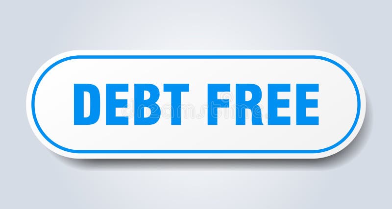 Debt Free Sign. Rounded Isolated Button. White Sticker Stock Vector ...