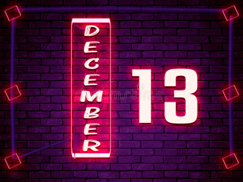 13 December. Calendar on Workplace Neon Text Effect on Bricks ...