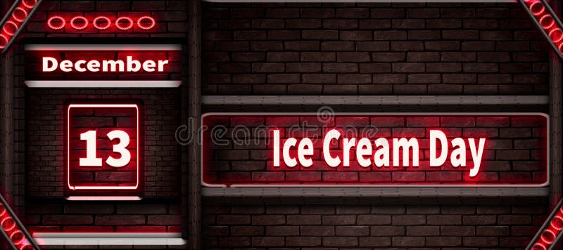13 December, Ice Cream Day, Neon Text Effect on Bricks Background Stock ...