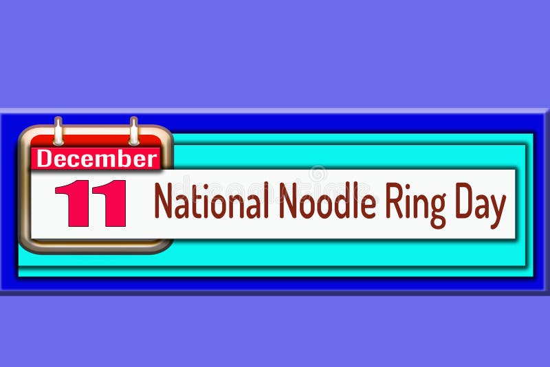 11 December, National Noodle Ring Day, Text Effect on Blue Background ...
