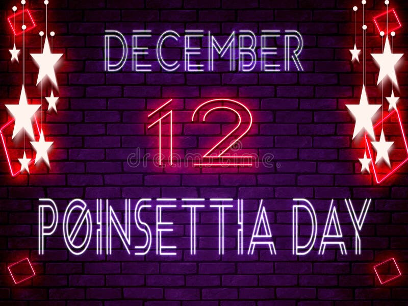 12 December, Poinsettia Day, Neon Text Effect on Bricks Background ...