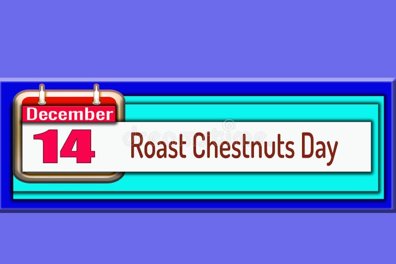 14 December, Roast Chestnuts Day, Text Effect on Blue Background Stock ...