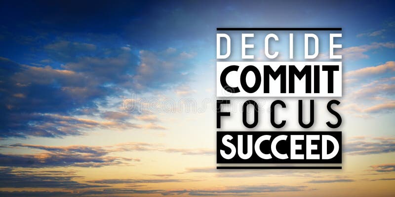 Decide, Commit, Focus, Succeed - Inspirational Quote Stock Photo - Image of performance ...