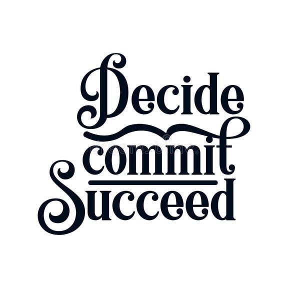 Decide Commit Succeed. Stylish Typography Design Stock Vector - Illustration of lifestyle, goal ...