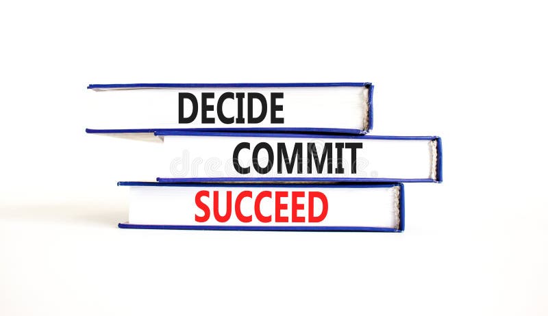 Decide Commit Succeed Symbol. Concept Word Decide Commit Succeed on ...