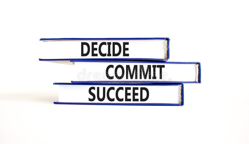Decide Commit Focus Succeed is Shown Using the Text. Motivation Phrase ...