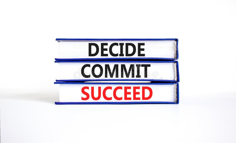 Decide Commit Succeed Symbol. Concept Word Decide Commit Succeed on ...