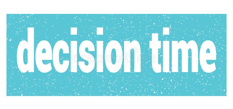 Decision Time Text Written on Blue Stamp Sign Stock Illustration ...