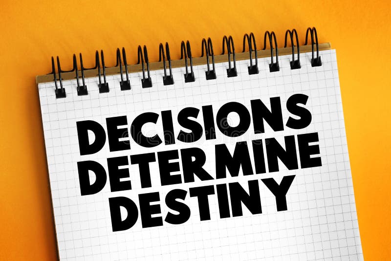 Decisions Determine Destiny Text on Notepad, Concept Background Stock ...