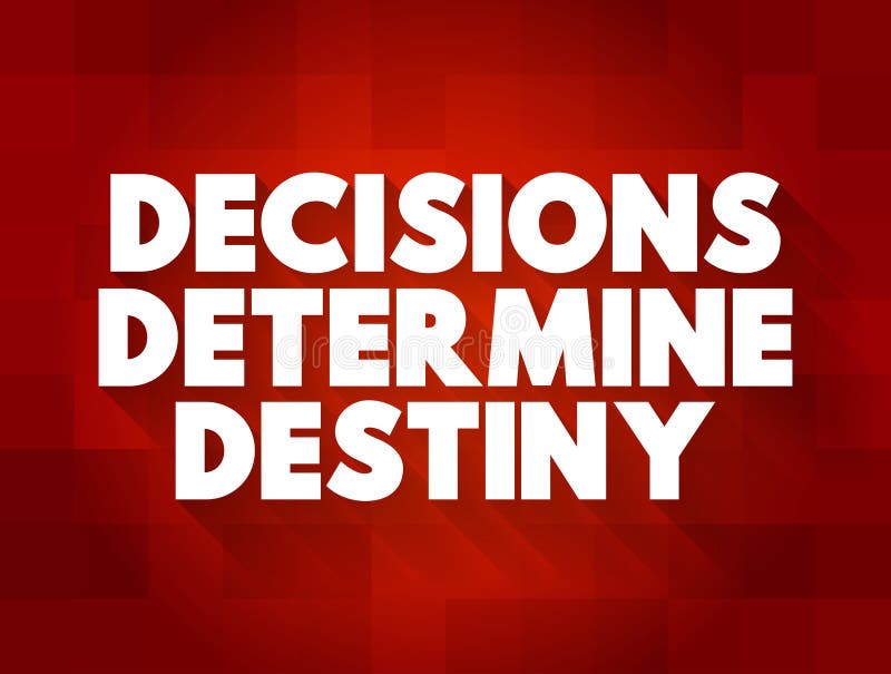 Decisions Determine Destiny Text Quote, Concept Background Stock ...