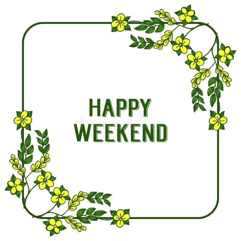 Decorative of Invitation of Happy Weekend for Shape Yellow Floral Frame ...