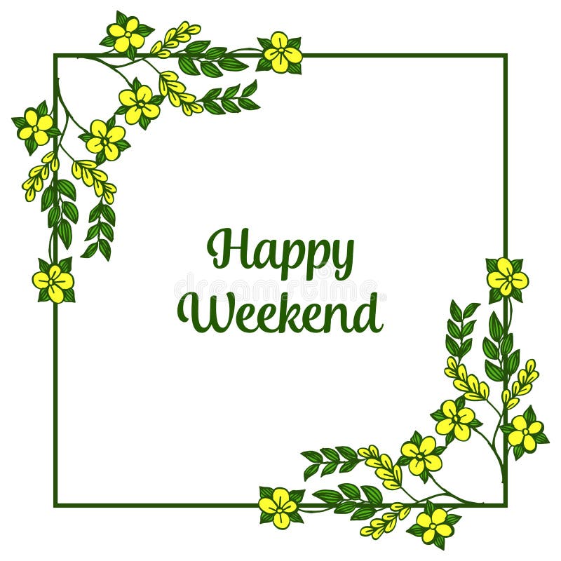 Decorative of Invitation of Happy Weekend for Shape Yellow Floral Frame ...