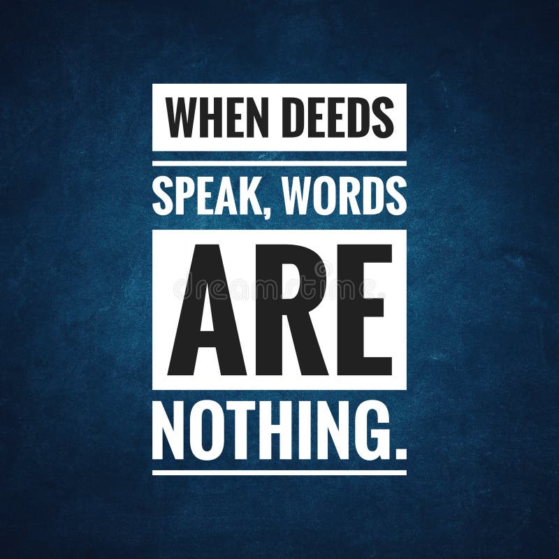 When Deeds Speak, Words are Nothing. Top Quote Stock Illustration ...
