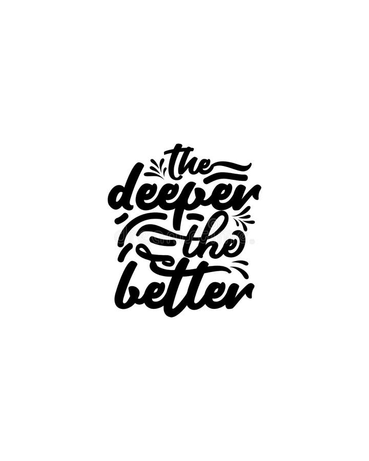 The Deeper the Better.Hand Drawn Typography Poster Design Stock Vector ...