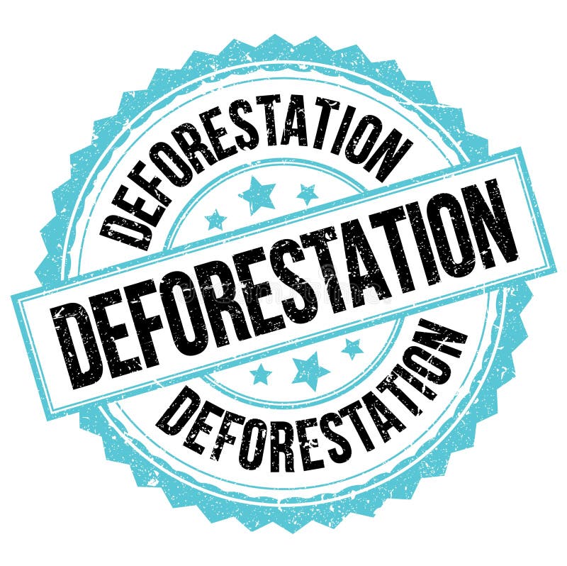 DEFORESTATION Text on Blue-black Round Stamp Sign Stock Illustration ...
