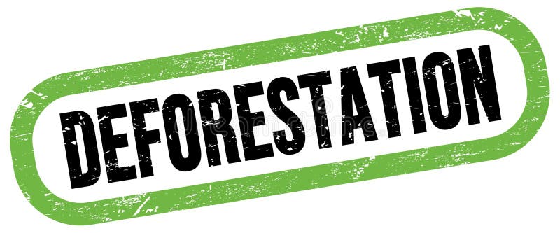 DEFORESTATION, Text Written on Green-black Stamp Sign Stock ...