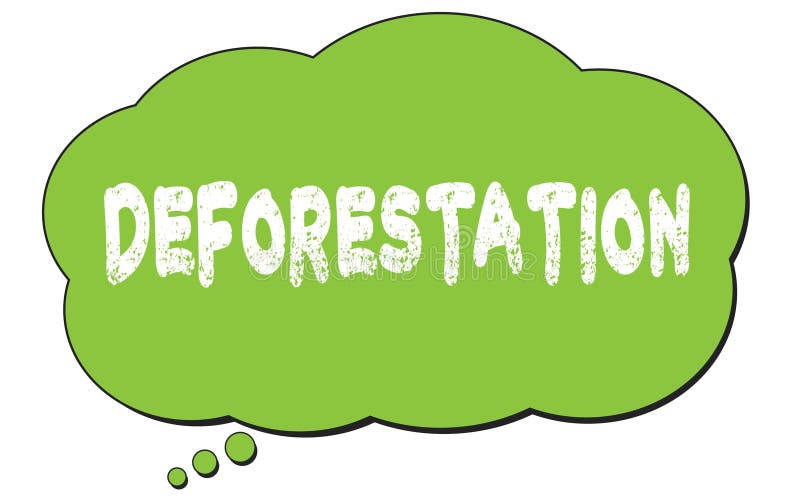 DEFORESTATION Text Written on a Green Thought Bubble Stock Illustration ...