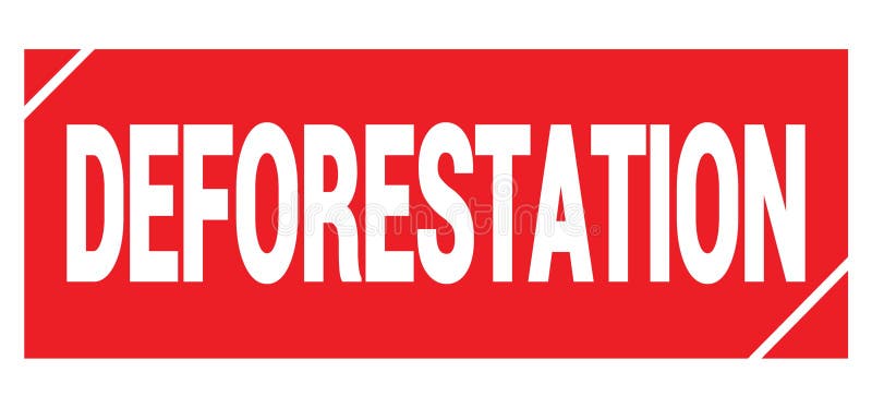 DEFORESTATION Text Written on Red Stamp Sign Stock Illustration ...
