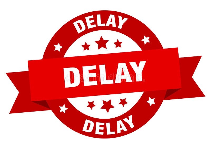 Delay Round Ribbon Isolated Label. Delay Sign Stock Vector ...