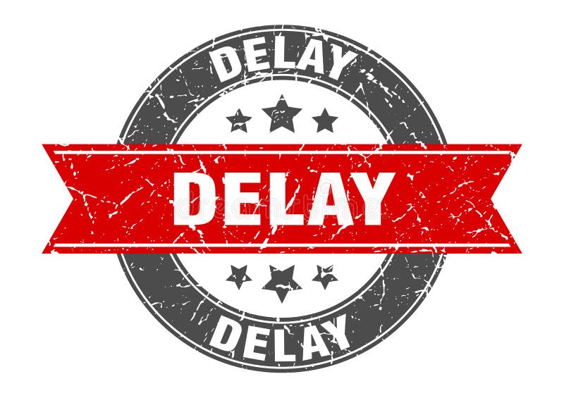 Delay Round Stamp with Ribbon. Label Sign Stock Vector - Illustration ...
