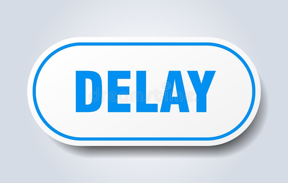 Delay Sign. Rounded Isolated Button. White Sticker Stock Vector ...