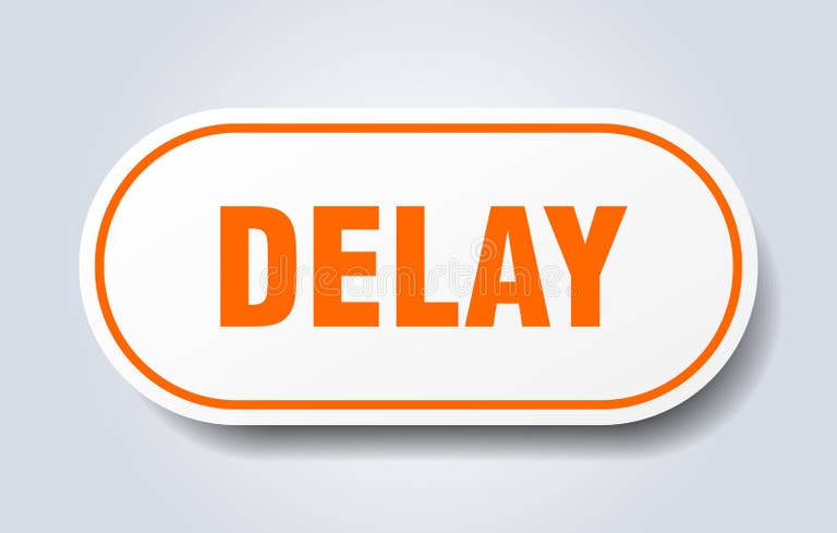 Delay Sign. Rounded Isolated Button. White Sticker Stock Vector ...