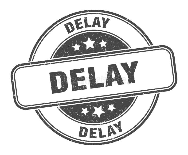 Delay Stamp. Delay Label. Round Grunge Sign Stock Vector - Illustration ...