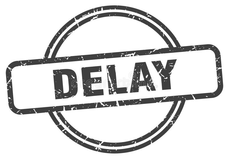 Delay Stamp. Delay Round Vintage Grunge Label Stock Vector ...