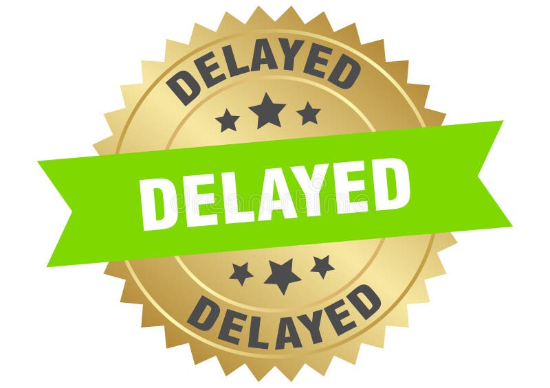 Delayed. Delayed Round Green and Gold Label Isolated on Transparent ...