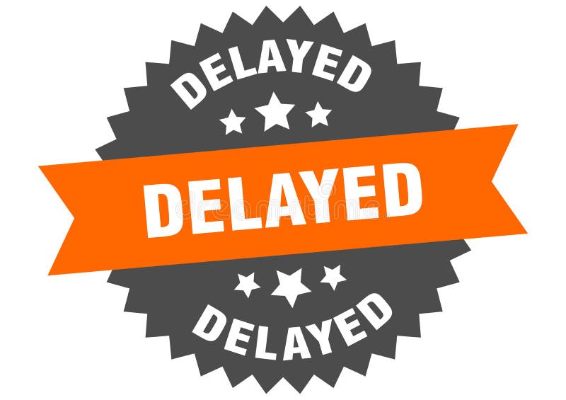 Delayed Sign. Delayed Round Isolated Ribbon Label Stock Vector ...