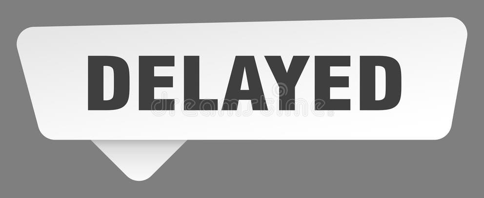 Delayed Sign. Delayed White Sticker Isolated on Gray Background Stock ...