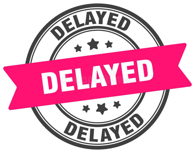 Delayed Stamp. Delayed Label on Transparent Background. Round Sign ...