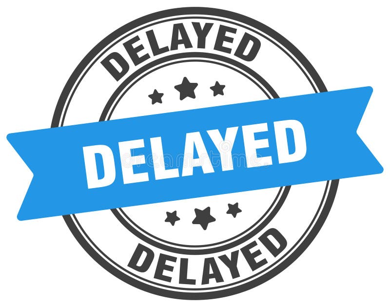 Delayed Stamp. Delayed Label on Transparent Background. Round Sign ...