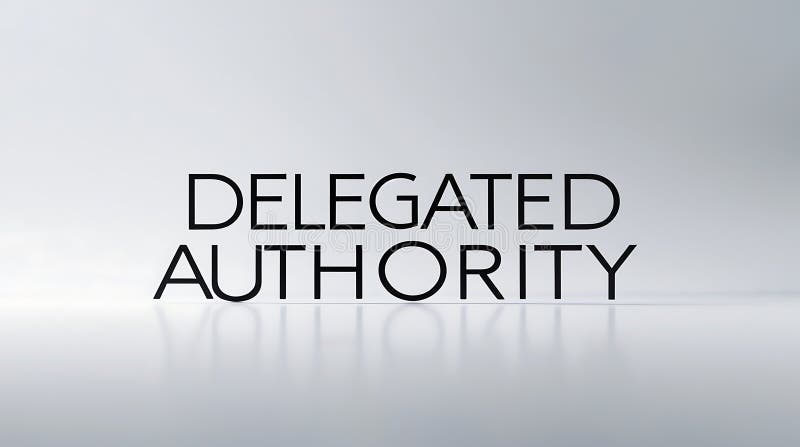 Delegated Authority Message Displayed with Modern Typography on a ...