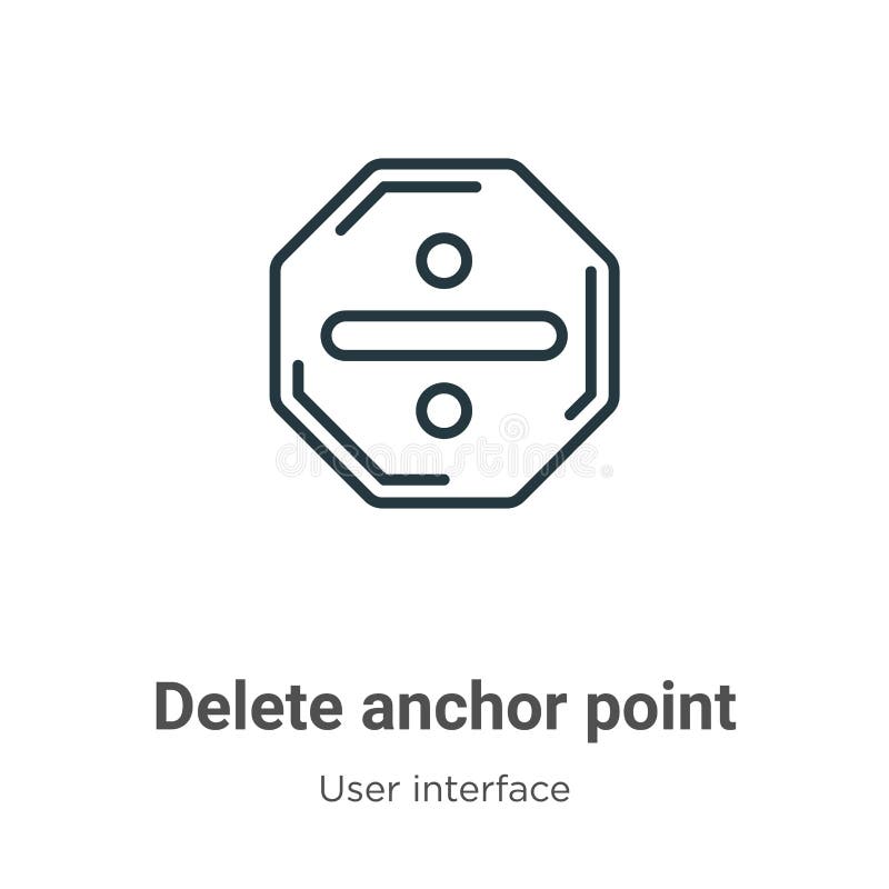 Delete Anchor Point Outline Vector Icon. Thin Line Black Delete Anchor Point Icon, Flat Vector ...