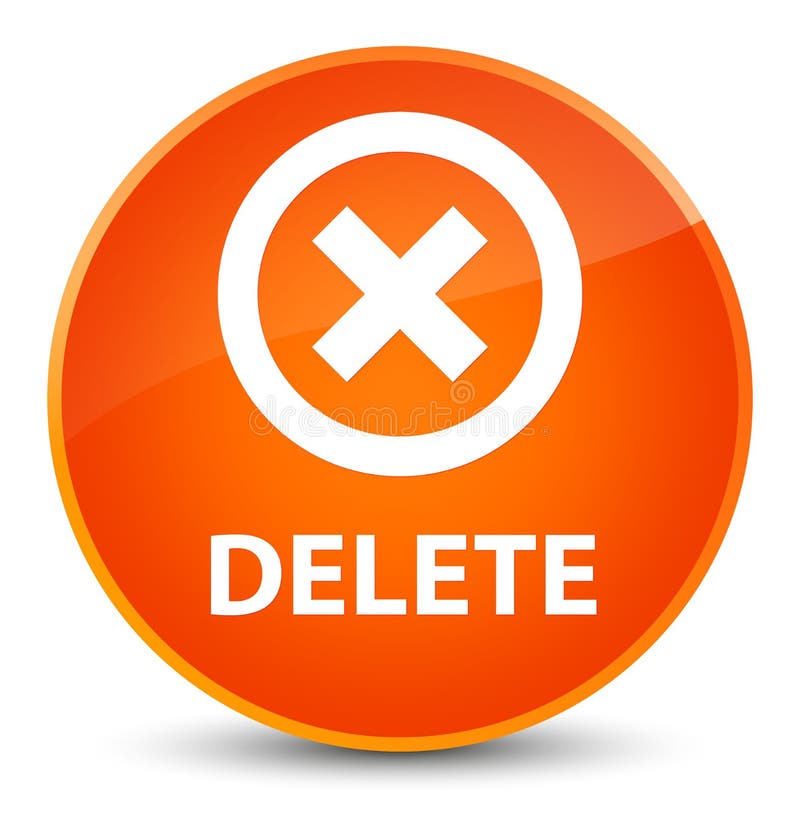 Delete Elegant Orange Round Button Stock Illustration - Illustration of ...