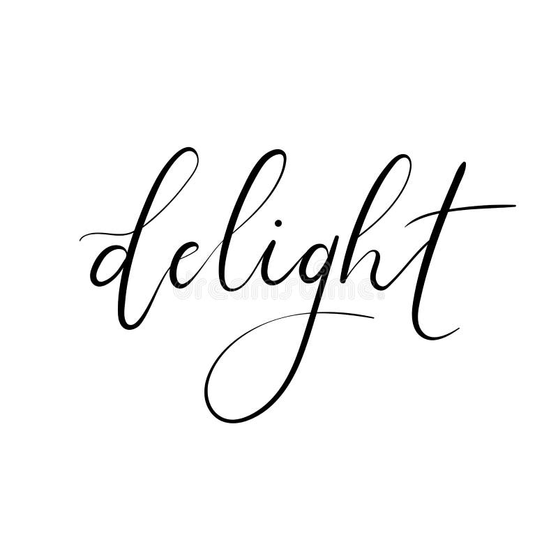 Delight. Hand Lettering Inscription. Modern Calligraphy for Greeting ...