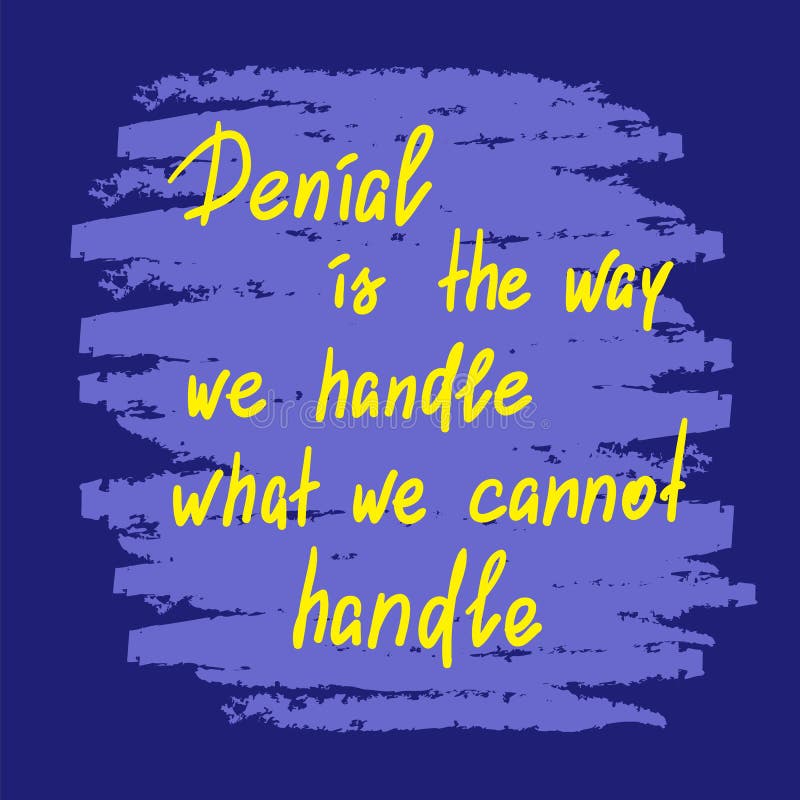 Denial is the Way we Handle What we Cannot Handle Stock Vector ...