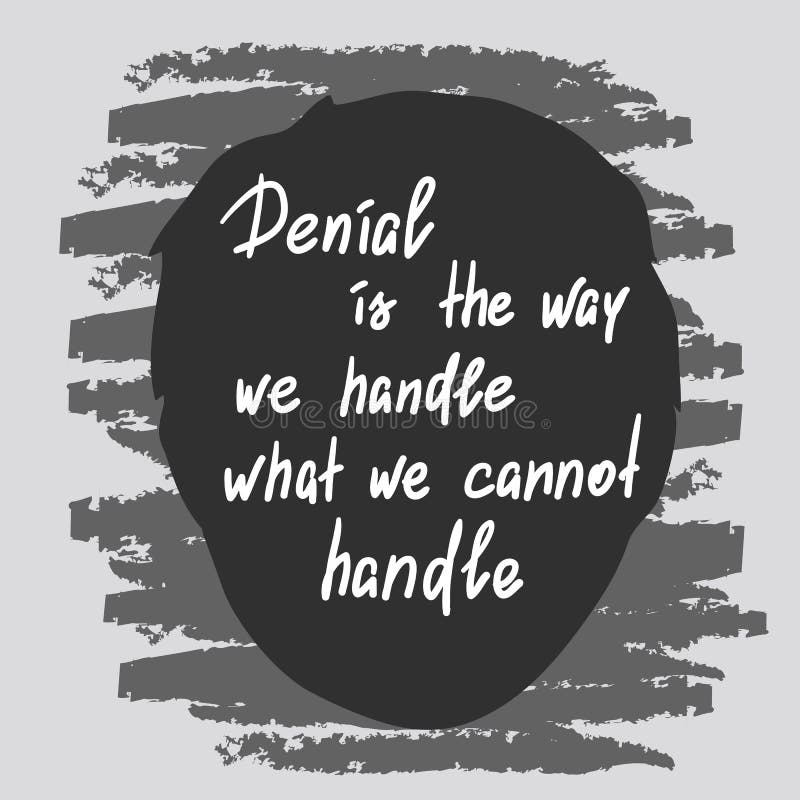 Denial is the Way we Handle What we Cannot Handle - Handwritten ...