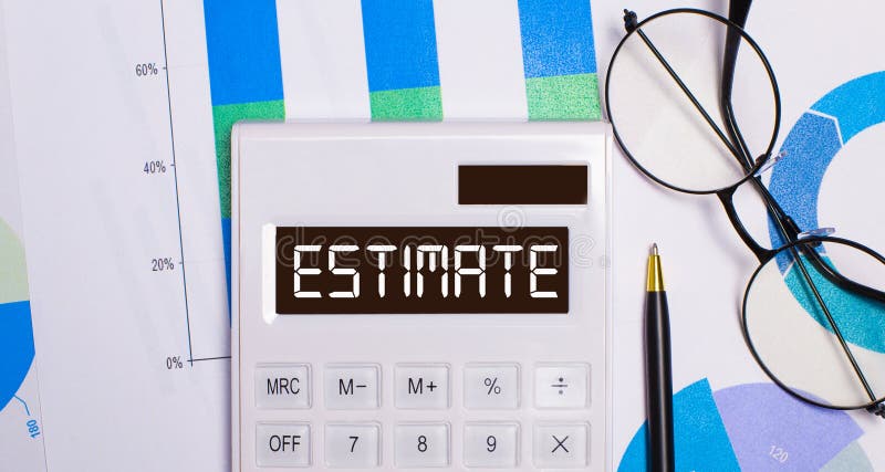 On the Desktop are Reports, a Pen, Glasses and a White Calculator with the Text of the ESTIMATE ...